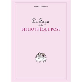 La saga de la Bibliothèque Rose - broché - Armelle Leroy - Achat Livre | fnac