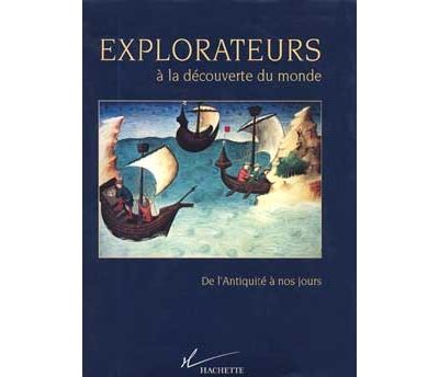 Explorateurs à la Découverte du Monde De l'antiquité à nos jours ...