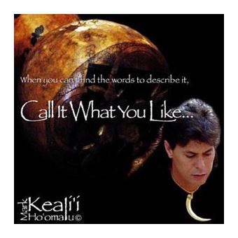 Call it what you like - Mark Ho Omalu Keali I - CD album - Achat & prix ...