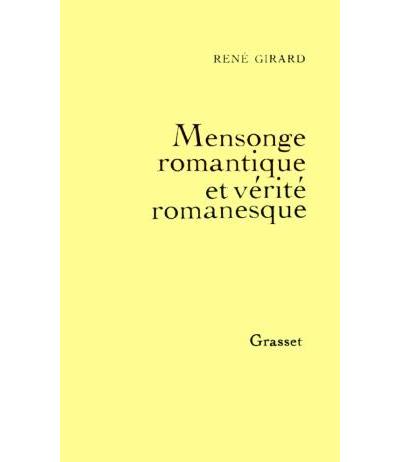 Mensonge romantique et vérité romanesque - broché - René Girard - Achat ...