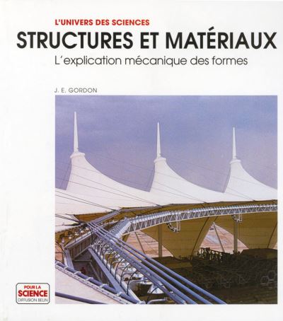 Structures et matériaux. L'explication mécanique des formes - relié - J ...