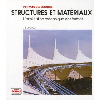 Structures et matériaux. L'explication mécanique des formes - relié - J ...