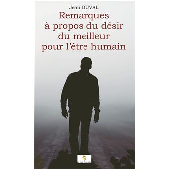 Remarques à propos du désir du meilleur de l'être humain - broché ...
