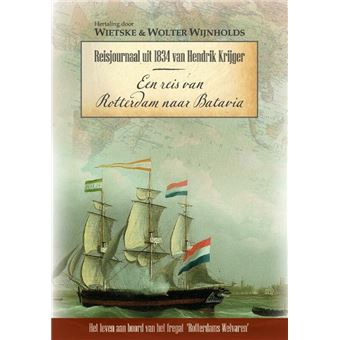 Een reis van Rotterdam naar Batavia Reisjournaal uit 1834 van Hendrik ...