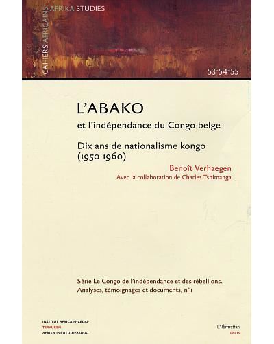 L'Abako et l'indépendance du Congo belge Dix ans de nationalisme kongo ...