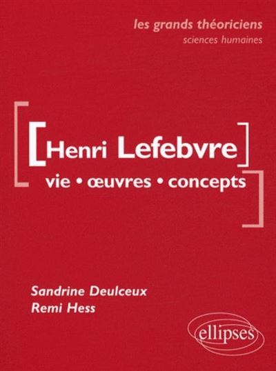 Lefebvre Henri - Vie, œuvres, concepts - broché - Remi Hess, Sandrine ...