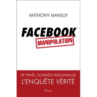 Facebook, manipulation - broché - Anthony Mansuy - Achat Livre | fnac