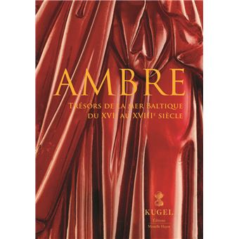 Ambre Trésors de la mer Baltique - broché - Alexis Kugel, Rahul Kulka ...