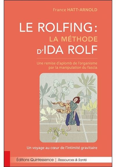 Le Rolfing - La méthode d'Ida Rolf - Une remise d'aplomb de l'organisme ...