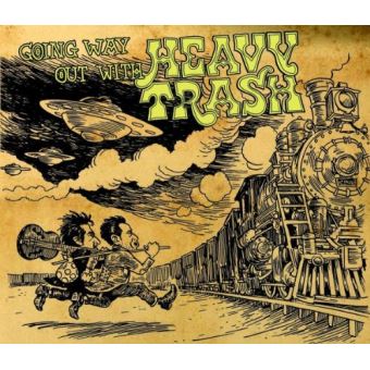 Going way out with heavy trash - Heavy Trash - CD album - Achat & prix ...