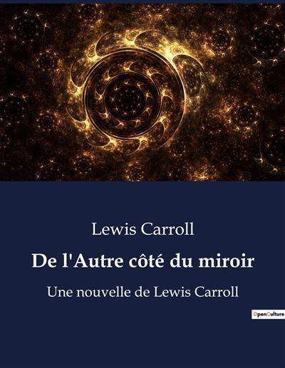 De Lautre Côté Du Miroir Une Nouvelle De Lewis Carroll Broché