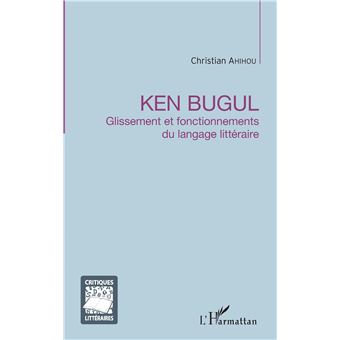 Ken Bugul Glissement et fonctionnements du langage littéraire - broché ...