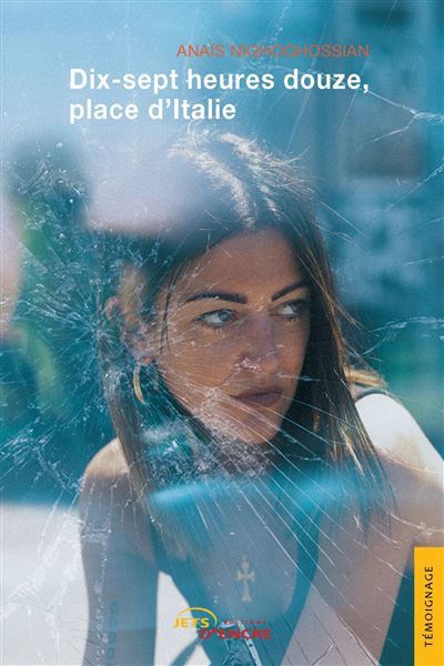 Dix-sept heures douze, place d'Italie - broché - Anaïs Nighoghossian ...
