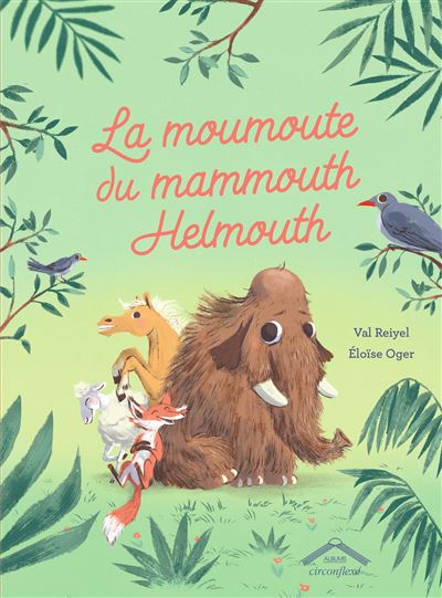 La moumoute du mammouth Helmouth - cartonné - Eloïse Oger, Val Reiyel ...