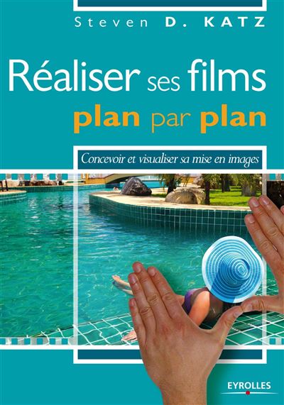 Réaliser ses films plan par plan Concevoir et visualiser sa mise en ...