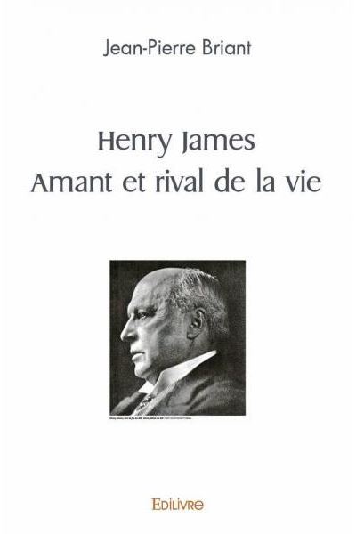 Henry james Amant et rival de la vie - broché - Jean-Pierre Briant ...