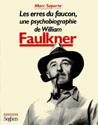 Les erres du faucon une psychobiographie de William Faulkner - Marc ...