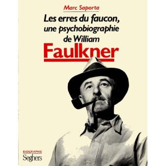 Les erres du faucon une psychobiographie de William Faulkner - Marc ...