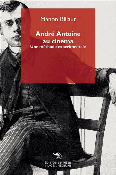André Antoine au cinéma Une méthode expérimentale - broché - Manon ...