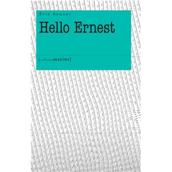Hello Ernest - broché - Eric Houser - Achat Livre | fnac