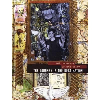The journey is the destination The journals of Dan Eldon - broché - Dan ...