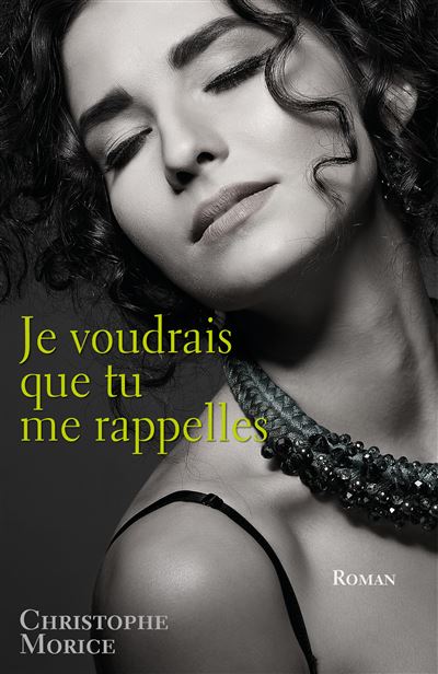Je voudrais que tu me rappelles - broché - Christophe Morice - Achat ... Je voudrais que tu me rappelles - broché - Christophe Morice - Achat ...
