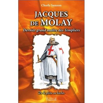 Jacques de Molay - Dernier grand maître des Templiers - broché - Charly ...