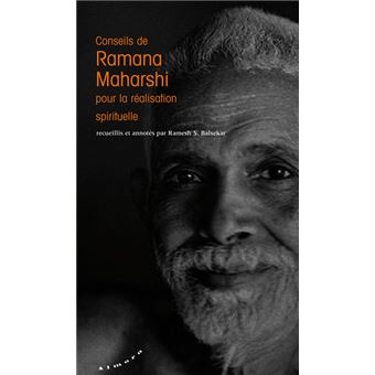 Conseils de Ramana Maharshi pour la réalisation spirituelle - broché ...
