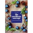 Ma cueillette sauvage – la nature à portée de main - broché - Eric ...
