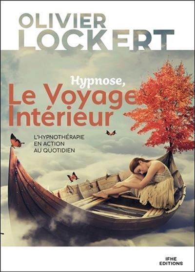 Hypnose, Le Voyage Intérieur - L'hypnothérapie en action au quotidien ...
