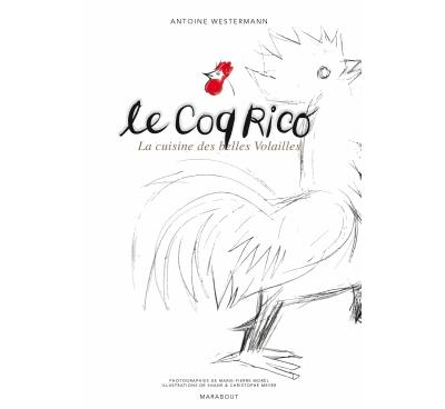 Le Coq Rico, la cuisine des belles volailles - broché - Antoine ...