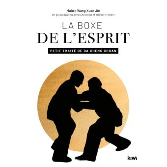 La boxe de l'esprit. Petit traité de Da Cheng Chuang Petit traité de Da ...