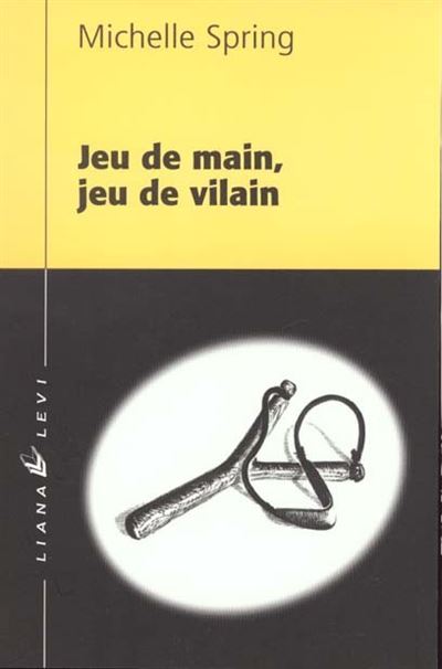 Jeu de main jeu de vilain Tome 0000 - broché - Michelle Spring, Dominique Mainard - Achat Livre ...
