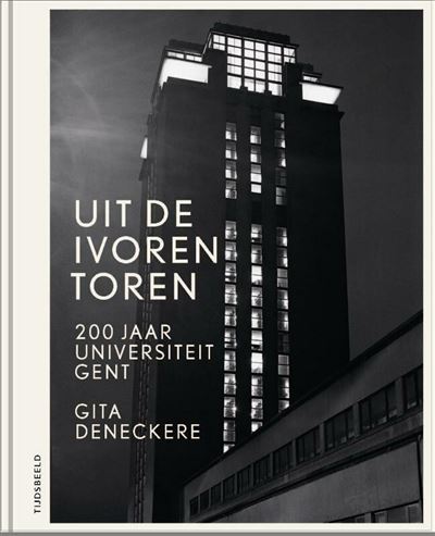 Uit de ivoren toren 200 jaar Universiteit Gent - cartonné - Gita ...