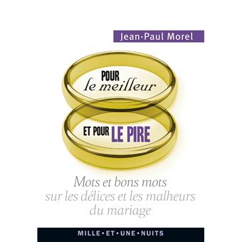 Pour le meilleur et pour le pire Florilège pour tous sur le mariage ...