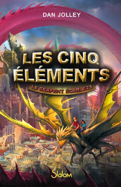 Les cinq éléments - Tome 3 - Les cinq éléments - tome 3 Le serpent écarlate - Dan Jolley, Marie ...