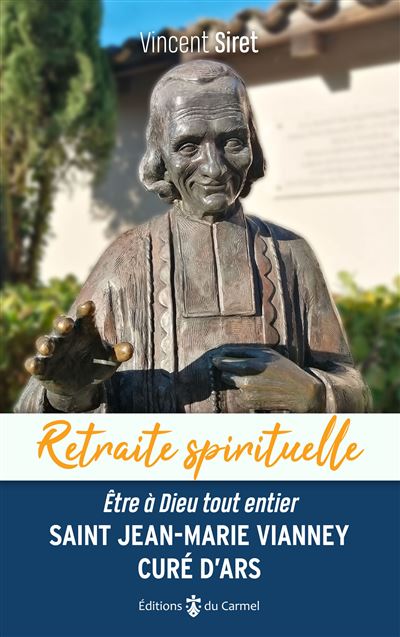 Saint Jean-Marie Vianney, Curé d’Ars Être à Dieu tout entier - broché ... Saint Jean-Marie Vianney, Curé d’Ars Être à Dieu tout entier - broché ...