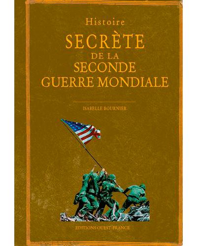Histoire secrète de la seconde guerre mondiale - broché - Isabelle ...