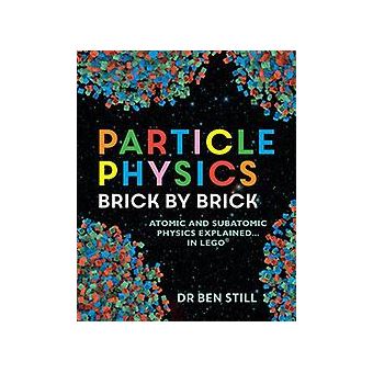 Particle physics brick by brick : atomic and subatomic physics ...