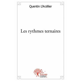 Les rythmes ternaires - broché - Quentin L'Arzillier - Achat Livre | fnac