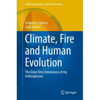 Climate, fire and human evolution - relié - Andrew Y. Glikson - Achat ...