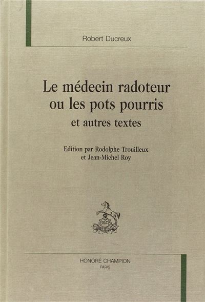 Le medecin radoteur ou les pots pourris et autres textes - relié - R ...