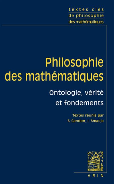 Textes clés de philosophie des mathématiques Vol. 1: Ontologie, vérité ...