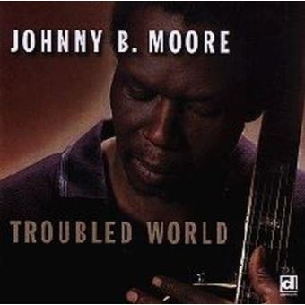 Troubled world - Johnny B Moore - CD album - Achat & prix | fnac