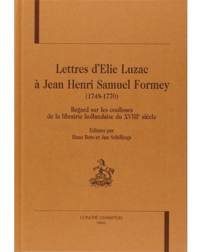 Lettres d'Elie Luzac à Jean Henri Samuel Formey 1748-1770 Regard sur ...