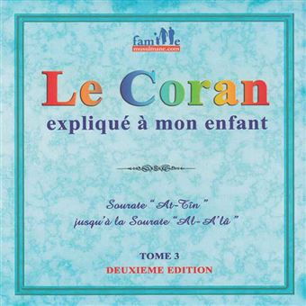 Le Coran expliqué à mon enfant Tome 3 - cartonné - Collectif - Achat ...