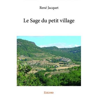 Le sage du petit village - broché - René Jacquet - Achat Livre | fnac