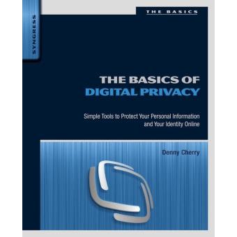 The basics of digital privacy Simple tools to protect your personal ...
