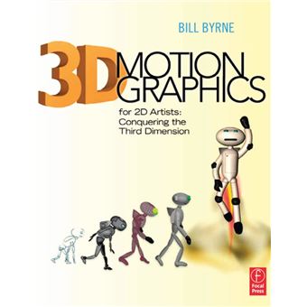 3d motion graphics for 2d artists - Poche - Bill Byrne - Achat Livre ou ebook | fnac