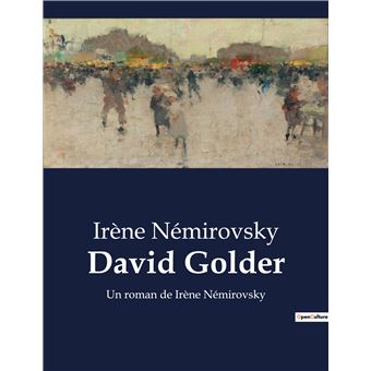 David Golder Un roman de Irène Némirovsky - broché - Irène Némirovsky ...